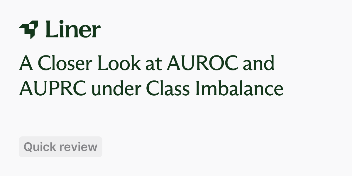 A Closer Look at AUROC and AUPRC under Class Imbalance [Quick Review]