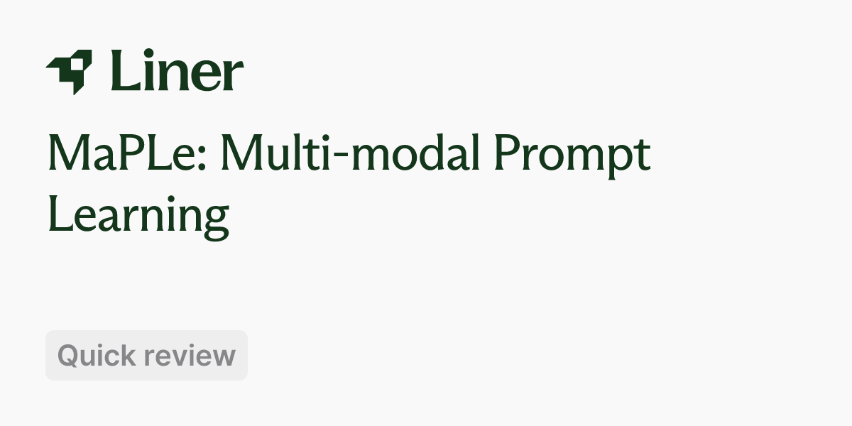 MaPLe: Multi-modal Prompt Learning [Quick Review]